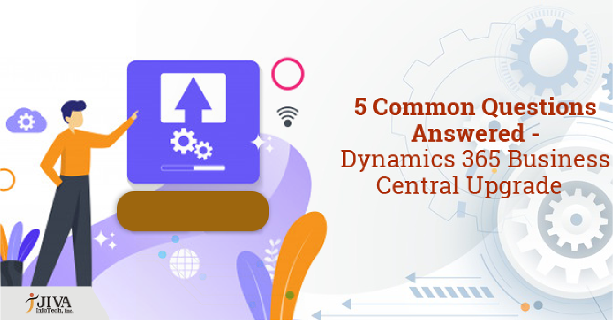 5 Common Questions Answered - Dynamics 365 Business Central Upgrade ...