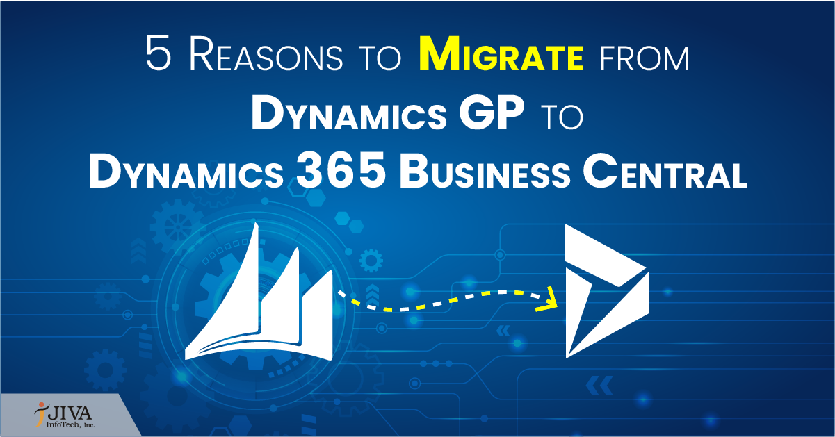 5 Reasons to Migrate from Dynamics GP to Dynamics 365 Business Central ...