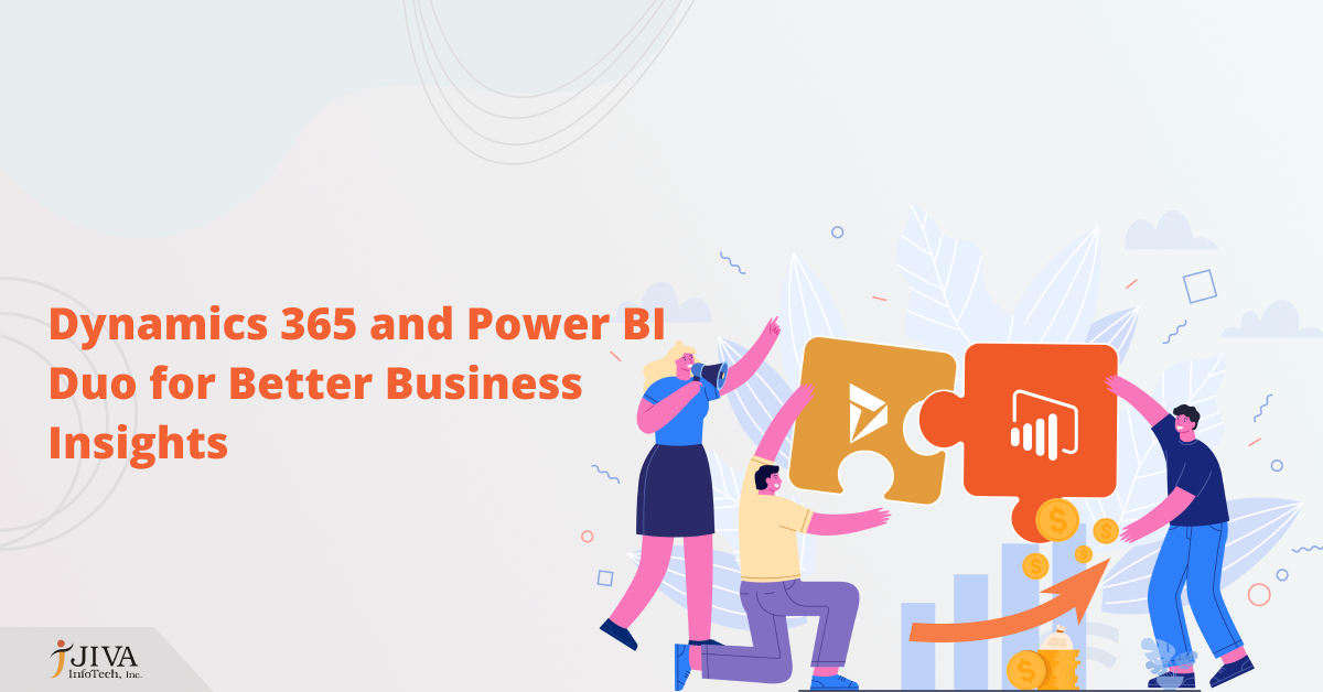Dynamics 365 and Power BI Duo for Better Business Insights - JIVA Infotech