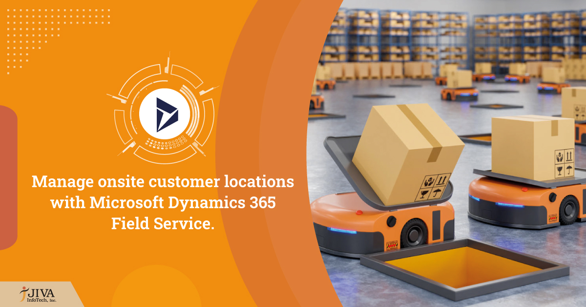 Microsoft Dynamics 365 Field Service Application | JIVA Infotech